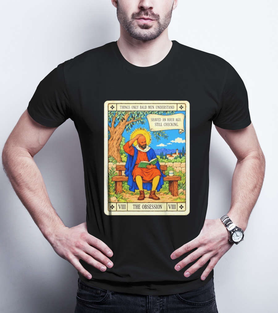 Things Only Bald Men Understand The Obsession Shaved An Hour Ago Still Checking Medieval T-Shirt