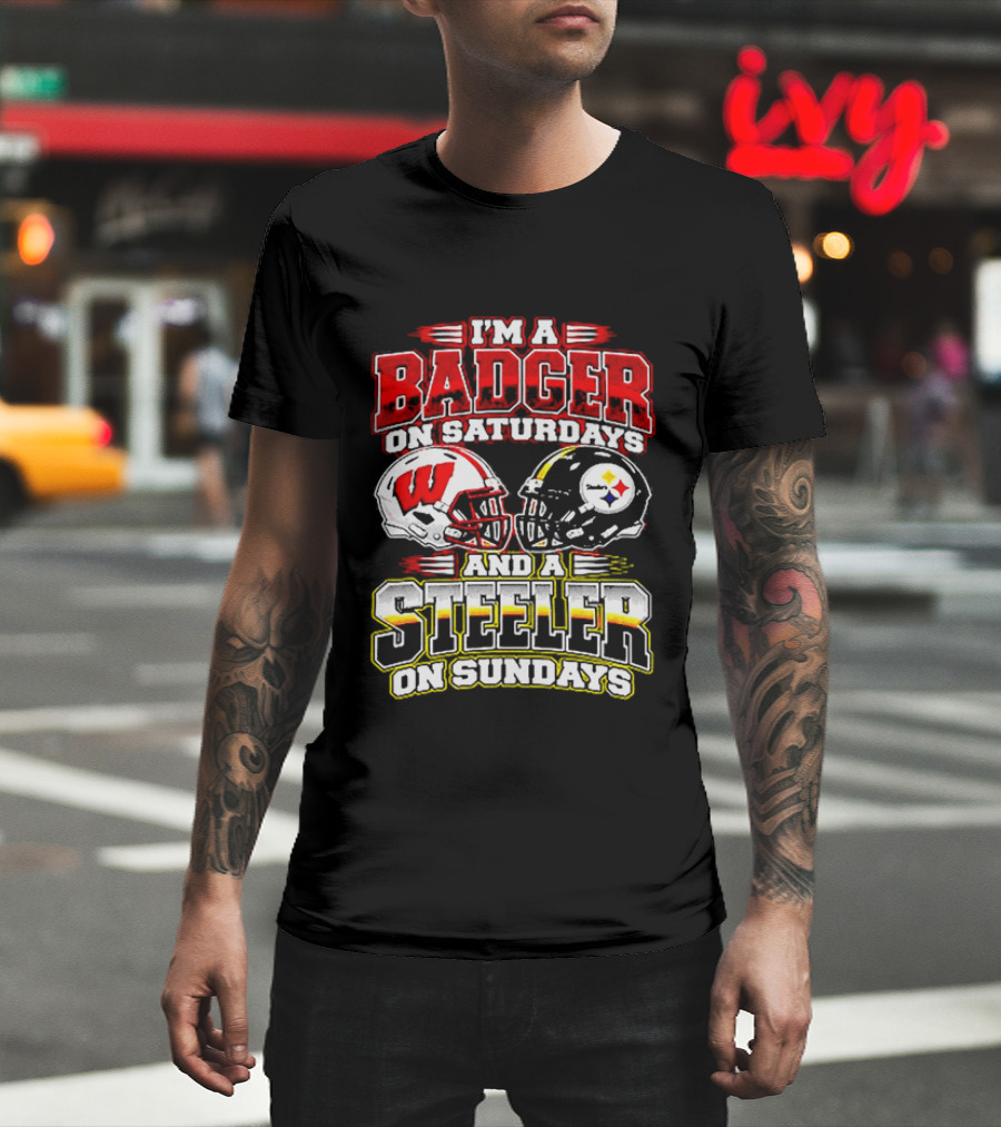 I'm A Badger On Saturdays And A Steeler On Sundays T-Shirt