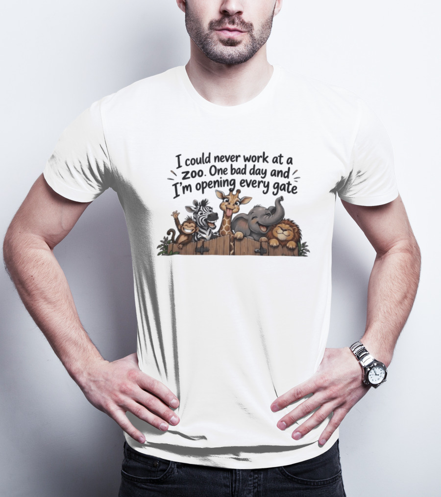I Could Never Work At A Zoo One Bad Day And I'm Opening Every Gate Funny Animal Group T-Shirt