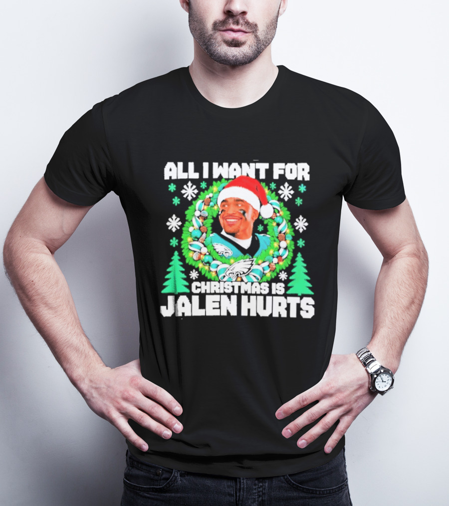 All I Want For Christmas Is Jalen Hurts Philadelphia Eagles Ugly Christmas Sweater T-Shirt