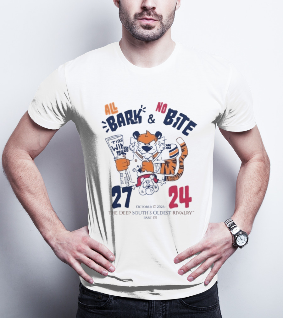 All Bark No Bite Auburn Beat Georgia 27 24 The Deep South's Oldest Rivalry October 1 2026 T-Shirt
