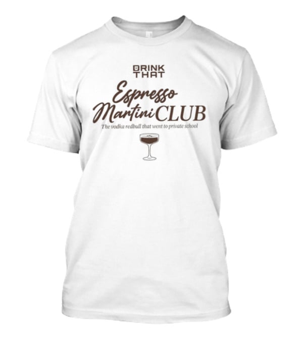 Espresso Martini Club Drink That The Vodka Redbull That Went To Private School T-Shirt
