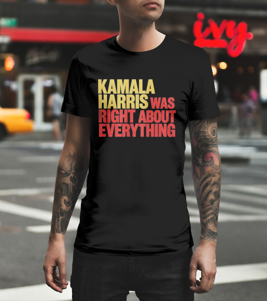 Kamala Harris Was Right About Everything 2028 T-Shirt