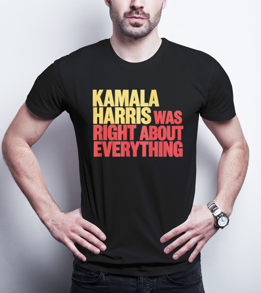 Kamala Harris Was Right About Everything 2028 T-Shirt