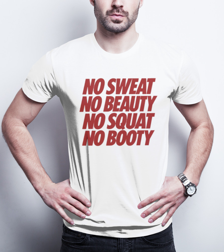 No Sweat No Beauty No Squat No Booty Fitness Motivation T-Shirt