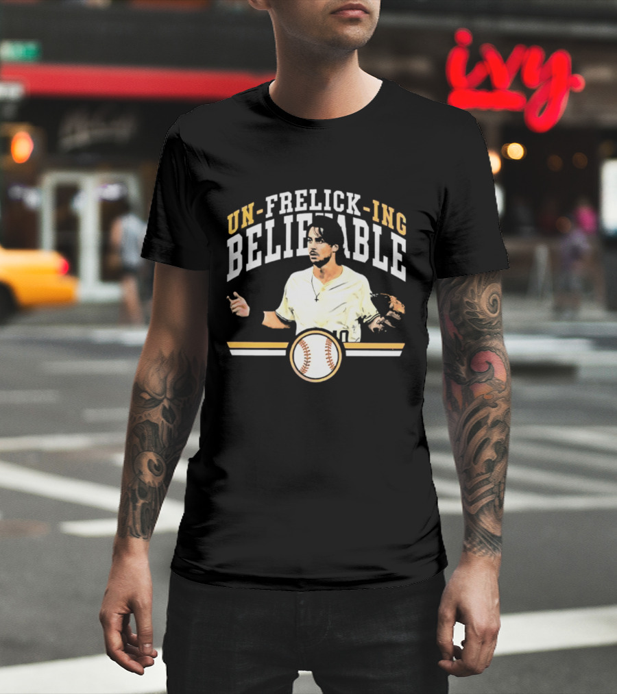 Un Frelick Ing Believable Milwaukee Brewers Sal Frelick Baseball T-Shirt
