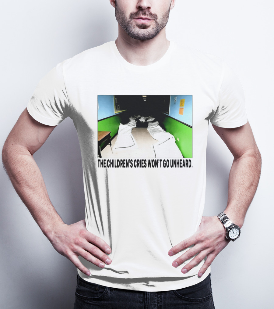 The Children's Cries Won't Go Unheard Impactful Message T-Shirt
