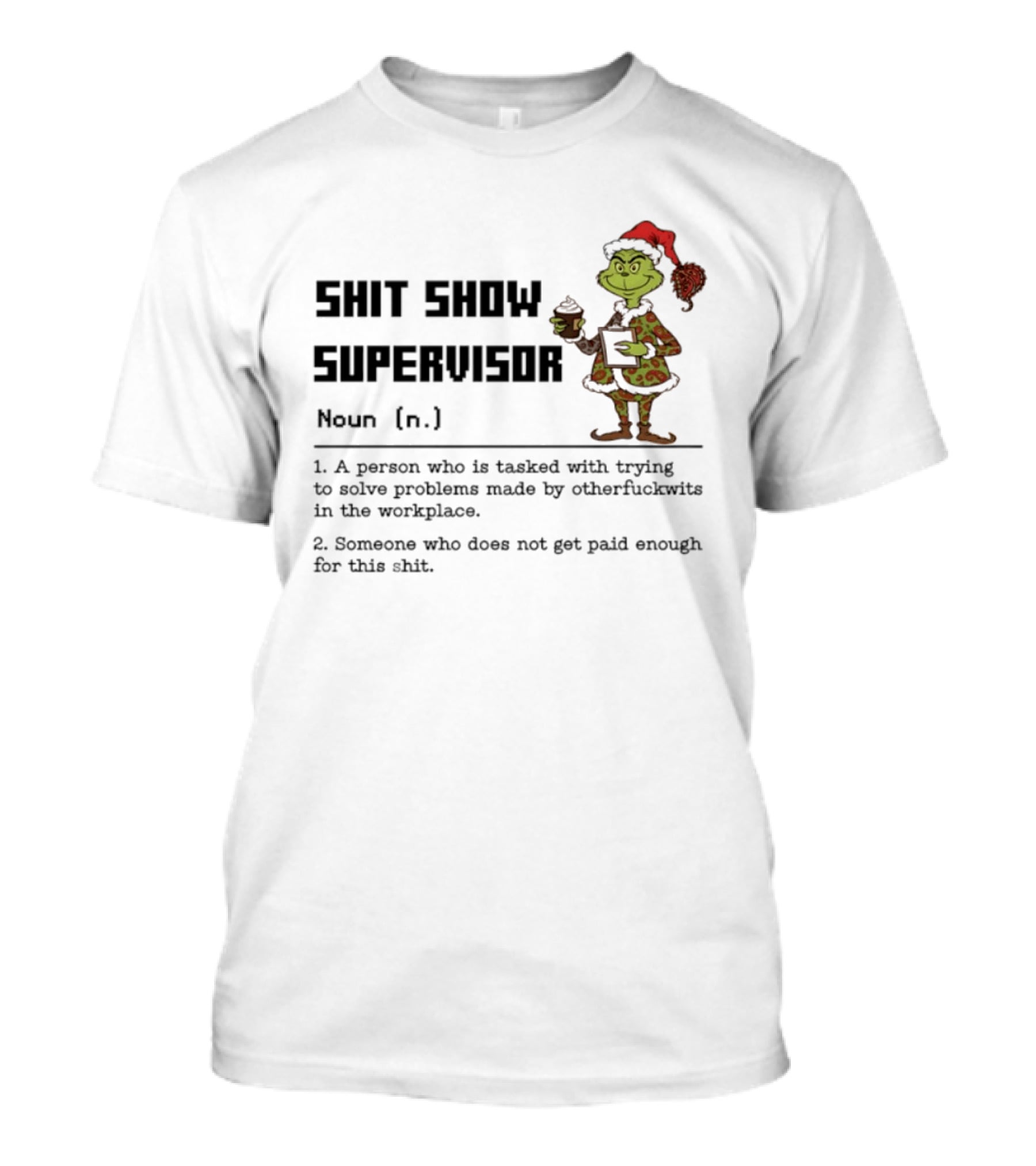 SHIT SHOW SUPERVISOR Grinch Definition Noun Workplace Humor T-Shirt