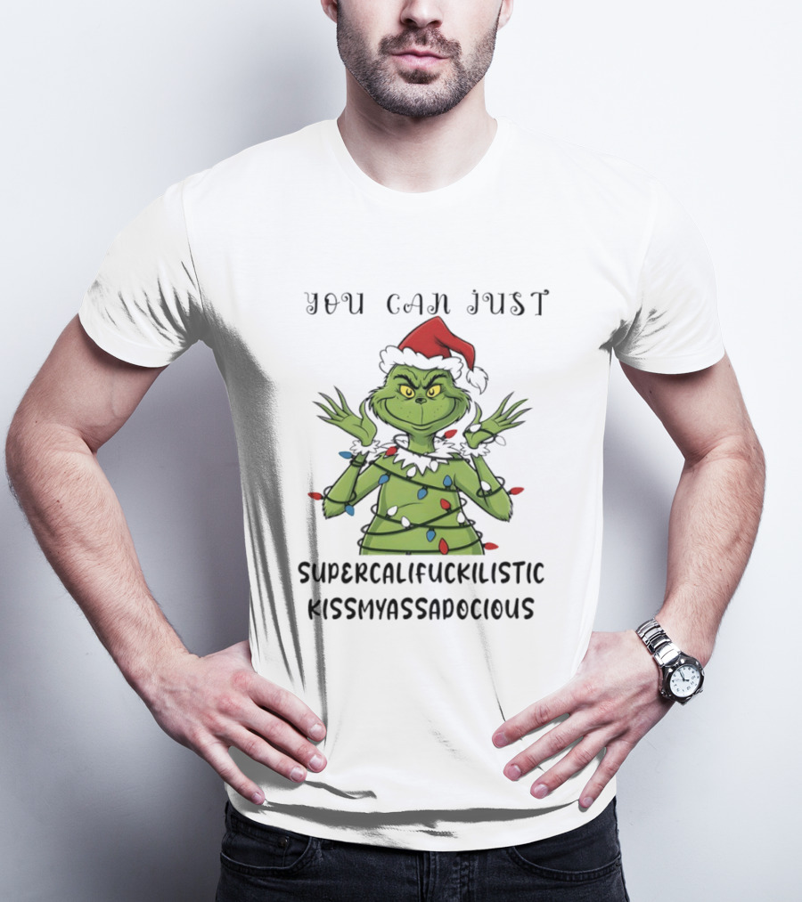 You Can Just Supercalifuckilistic Kissmyassadocious Grinch Christmas Lights T-Shirt