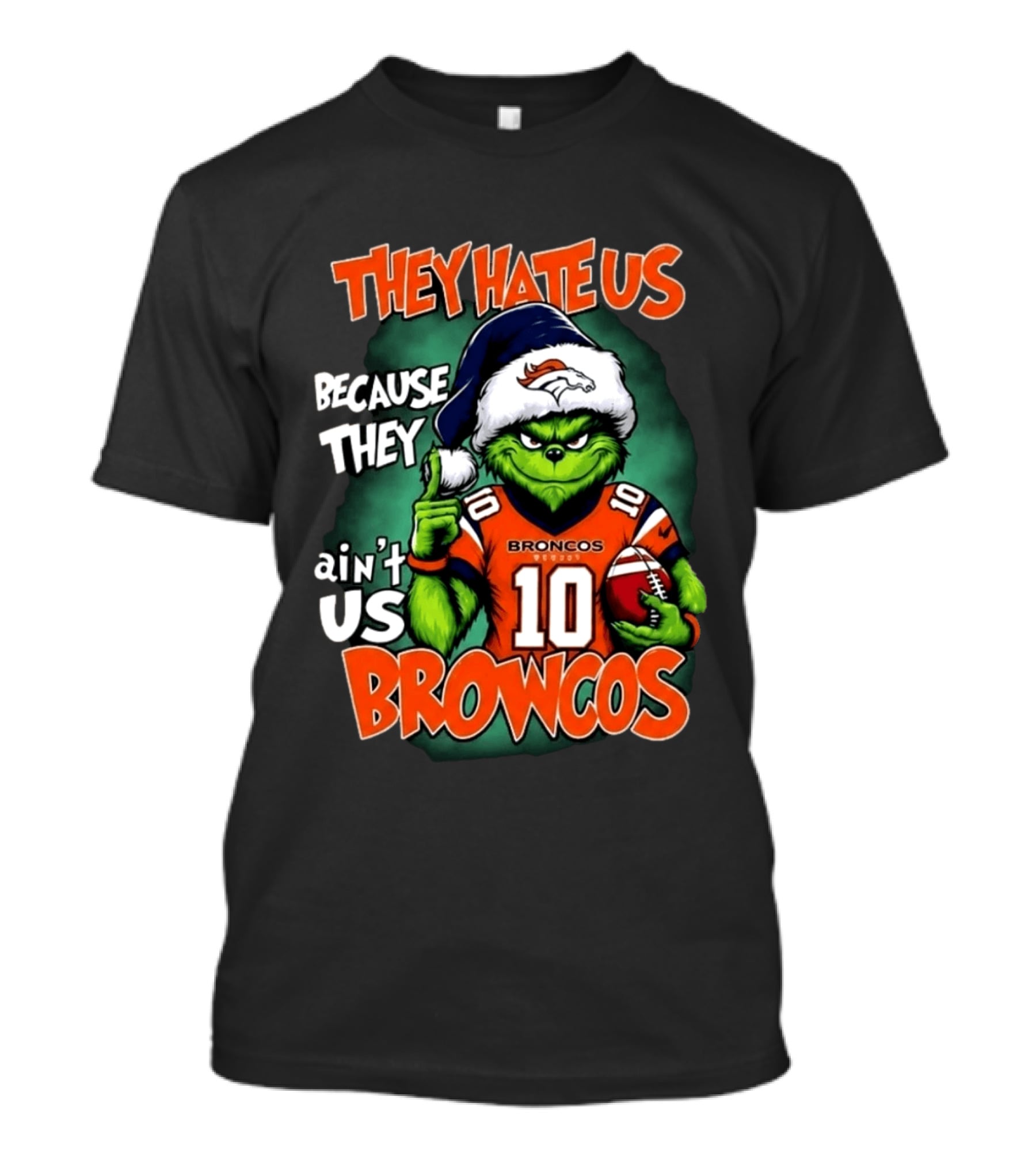 They Hate Us Because They Ain't Us Broncos Grinch Christmas 2026 Football Fan T-Shirt
