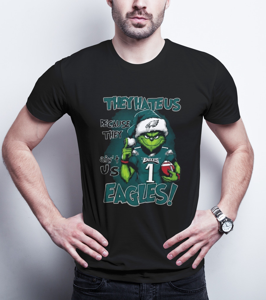 They Hate Us Because They Ain't Us Eagles Grinch Christmas 2026 Eagles Football T-Shirt