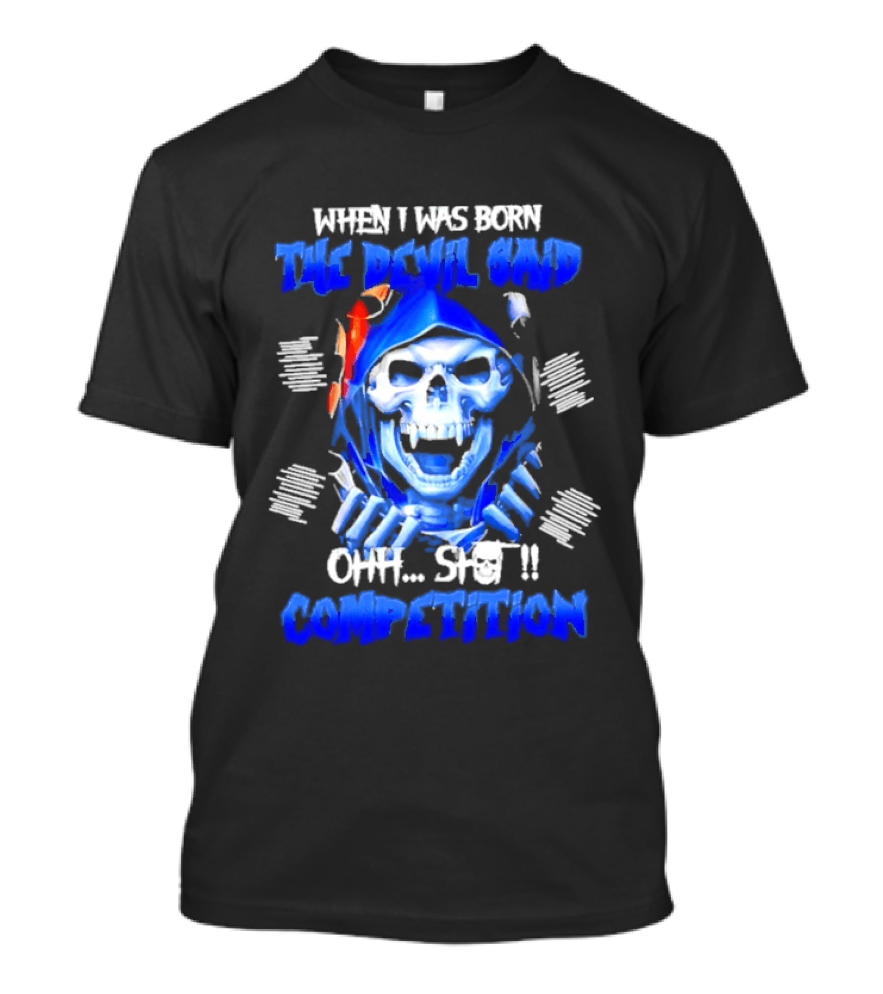 When I Was Born The Devil Said Ohh Shit Competition Skull T-Shirt