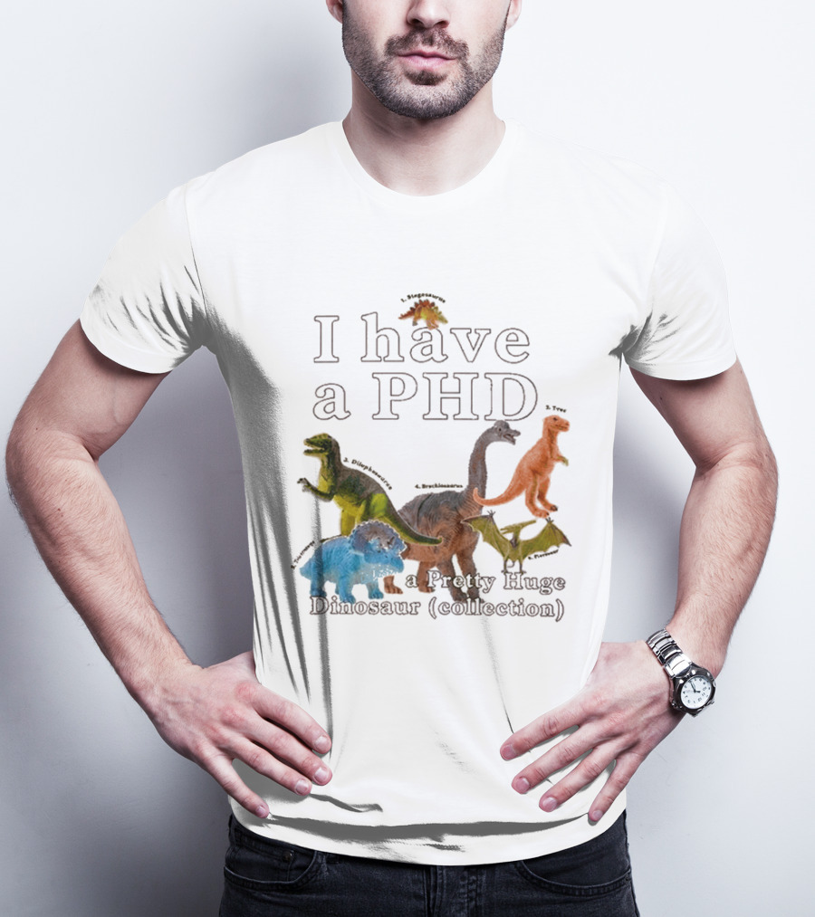 I Have A PHD Pretty Huge Dinosaur Collection With Colorful Rex Triceratops Brachiosaurus T-Shirt