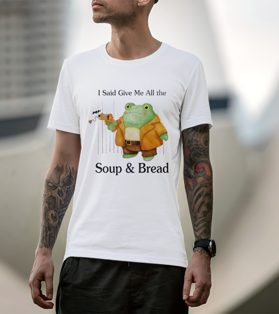 I Said Give Me All The Soup & Bread Frog In Orange Jacket Holding Toy Gun T-Shirt