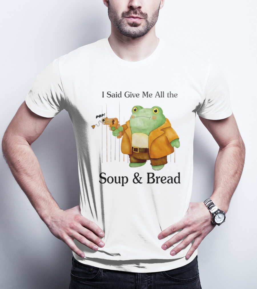 I Said Give Me All The Soup & Bread Frog In Orange Jacket Holding Toy Gun T-Shirt
