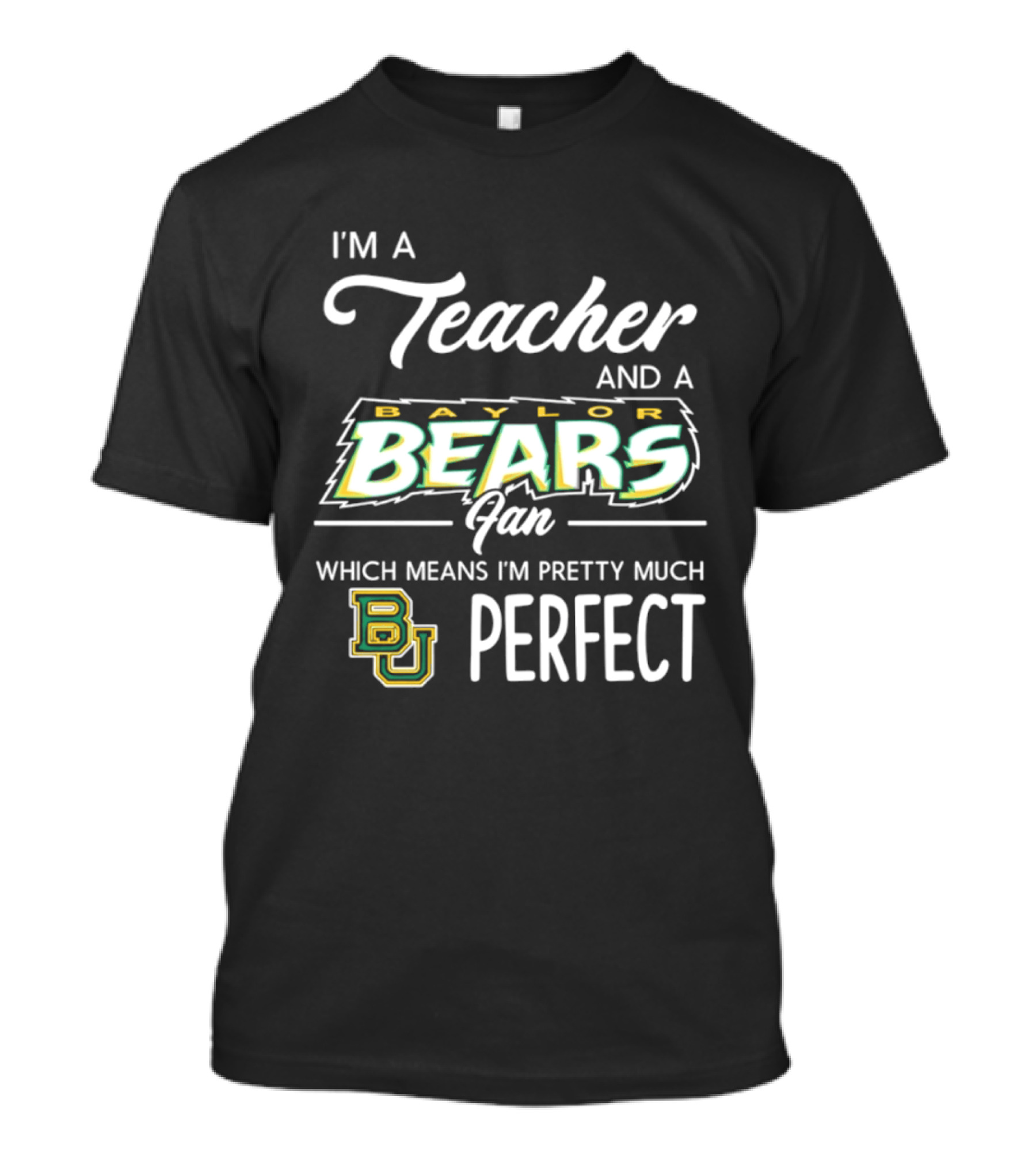 I'm A Teacher And Baylor Bears Fan Pretty Much Perfect T-Shirt
