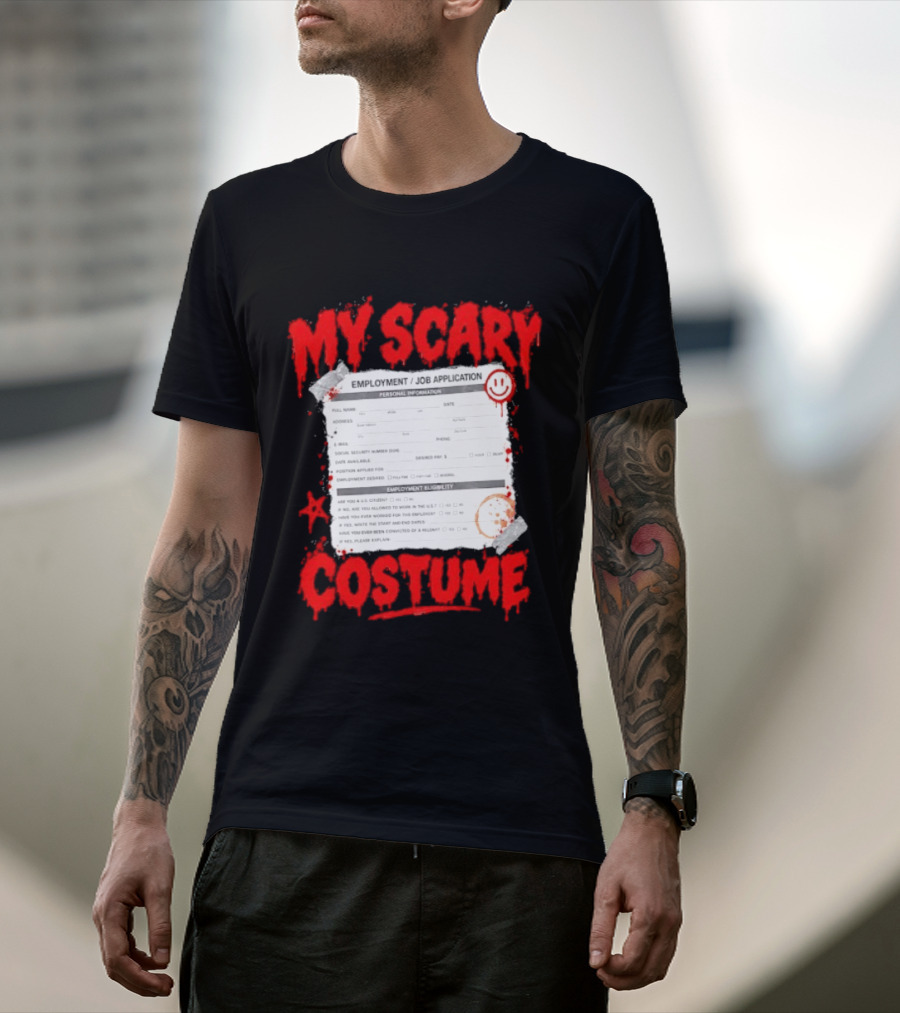 My Scary Costume Employment Job Application Form Halloween Humor T-Shirt