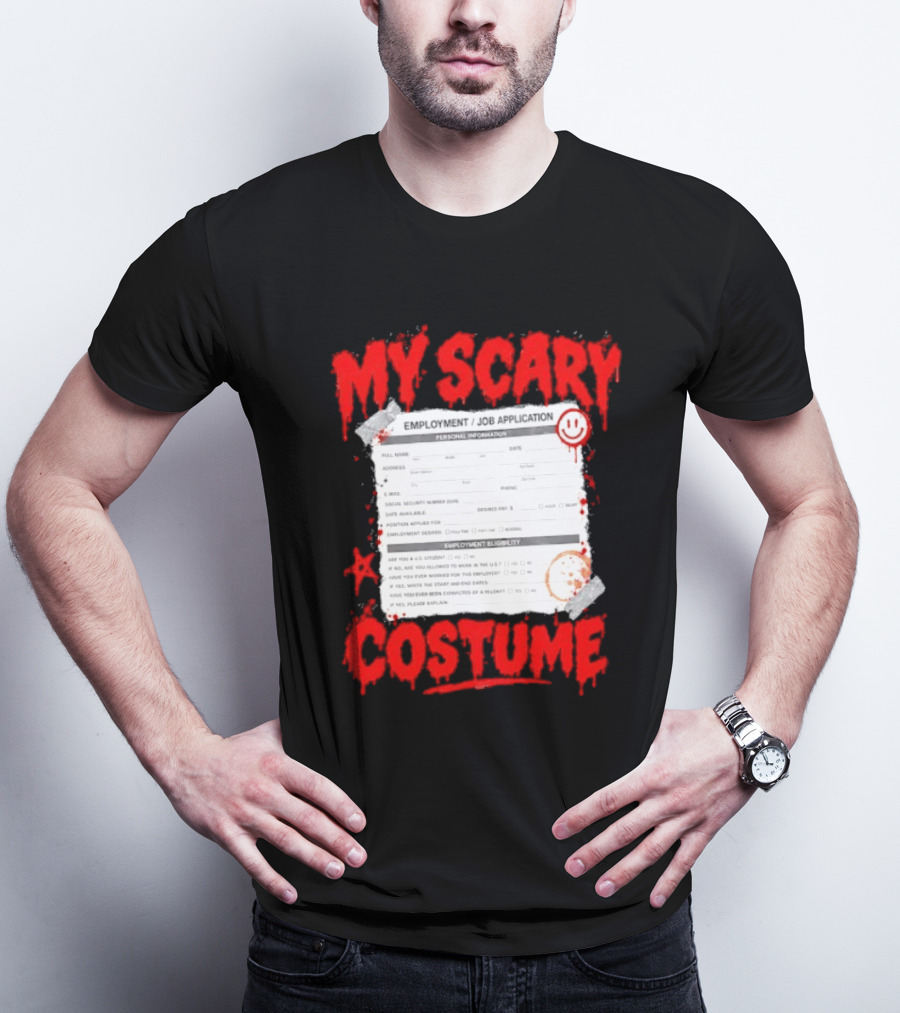 My Scary Costume Employment Job Application Form Halloween Humor T-Shirt