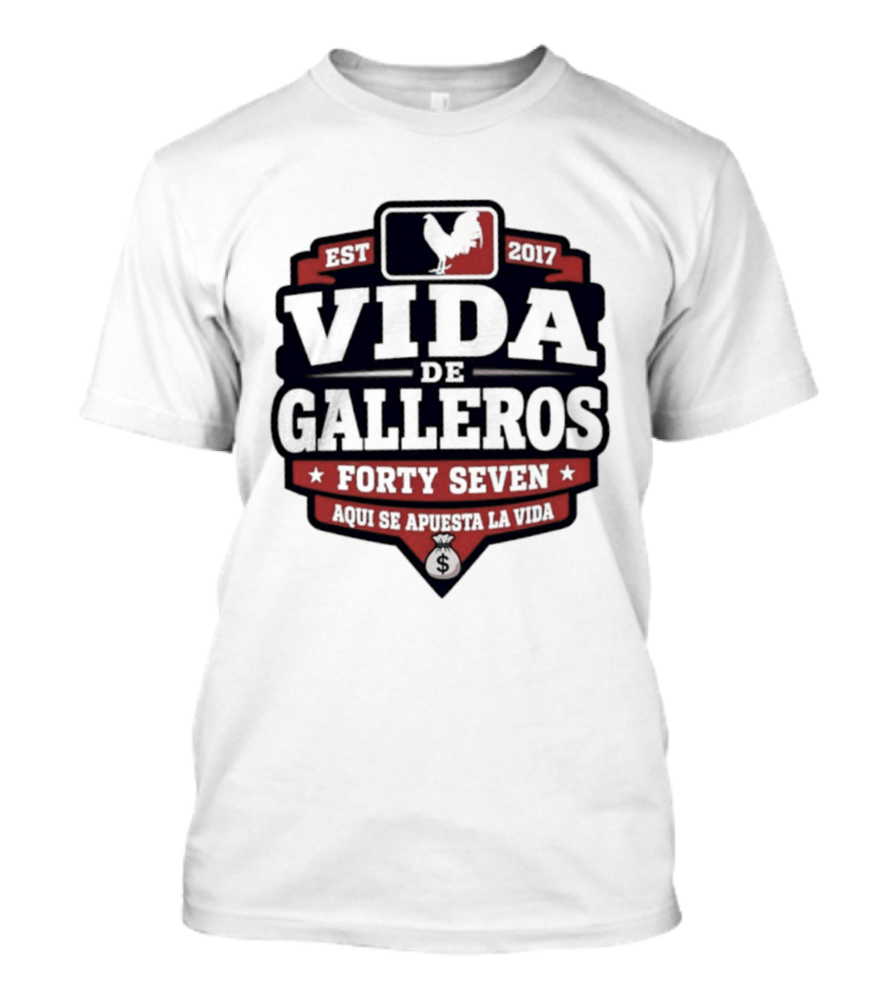 Vida De Galleros Est 2017 Forty Seven Aqui Se Apuesta La Vida Rooster T-Shirt