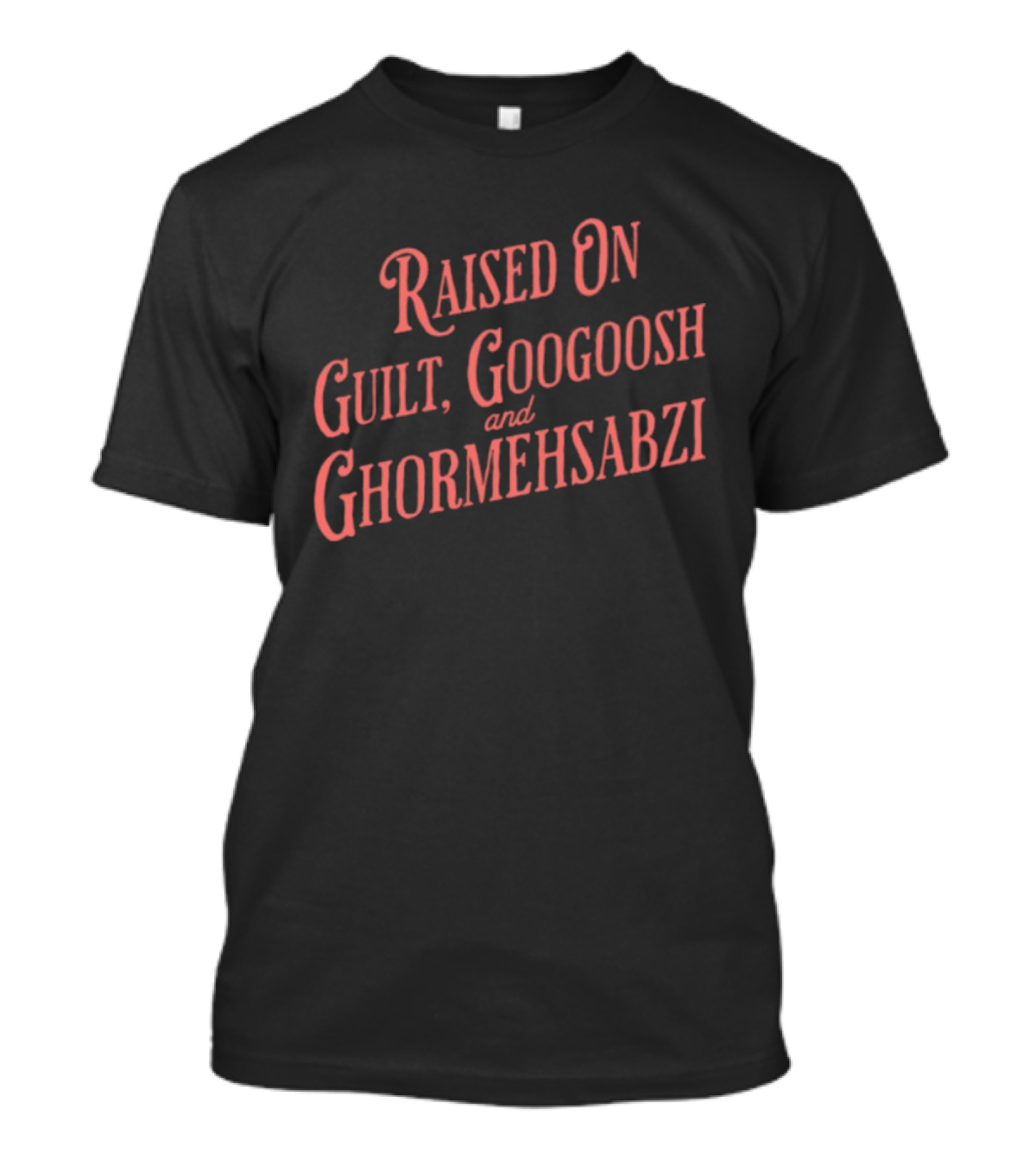 Raised On Guilt Googoosh And Ghormehsabzi Saying T-Shirt