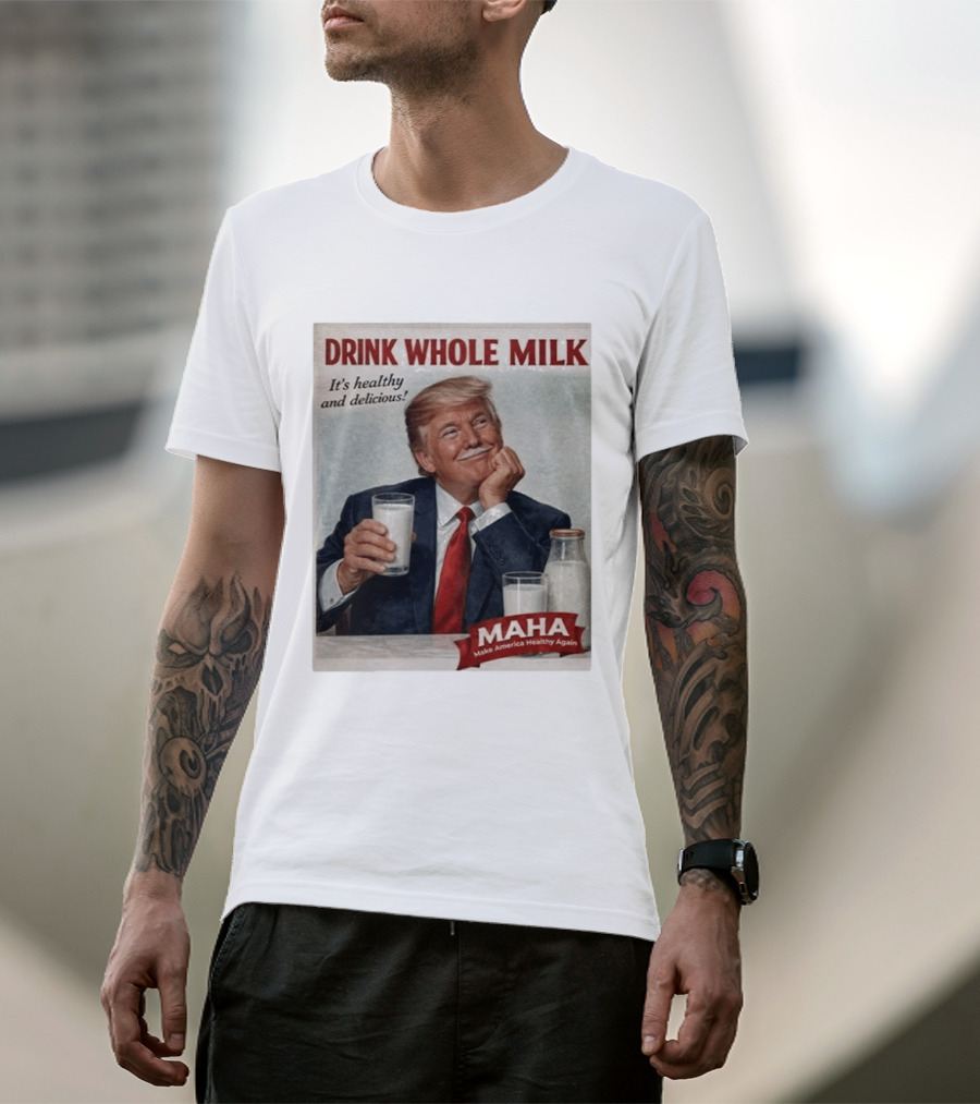 Drink Whole Milk Advertisement Satire MAHA Make America Healthy Again T-Shirt