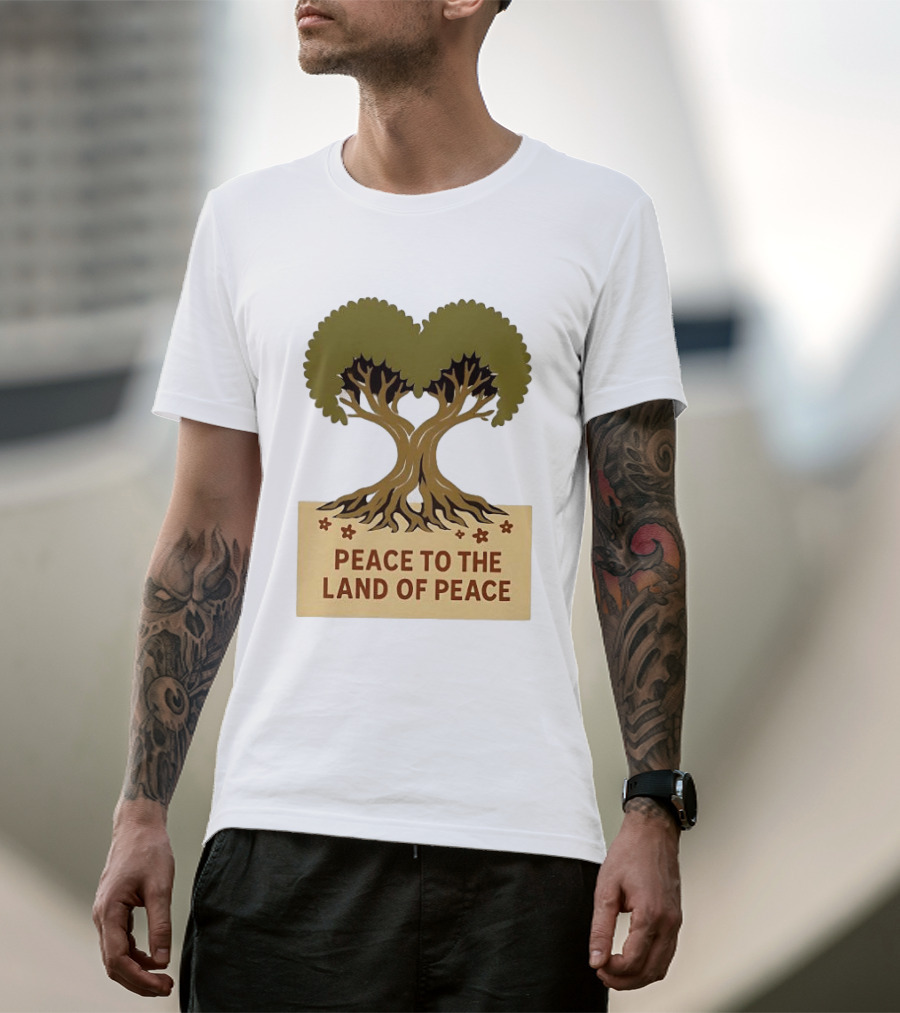 Peace To The Land Of Peace Tree Symbol And Message T-Shirt