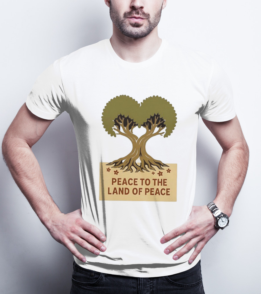 Peace To The Land Of Peace Tree Symbol And Message T-Shirt