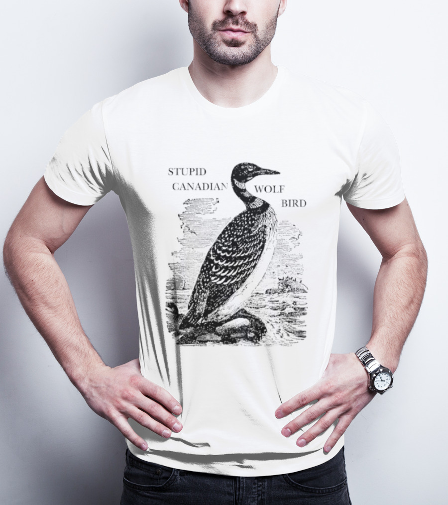 Stupid Canadian Wolf Bird Gavia Immer T-Shirt