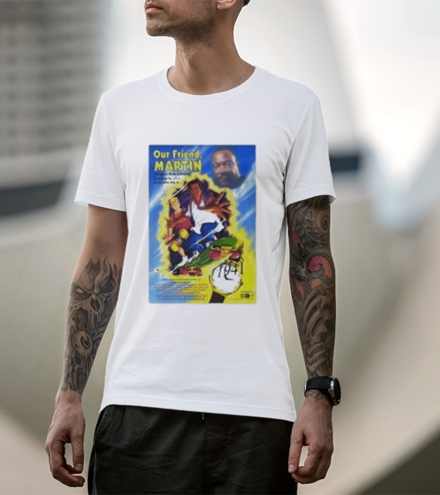 Our Friend Martin Martin Luther King Jr Civil Rights Adventure Time Travel 1968 1999 T-Shirt