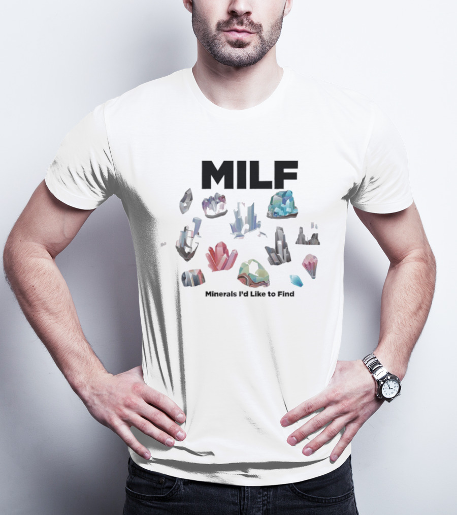 MILF Minerals I'd Like To Find Colorful Gemstone Humorous T-Shirt