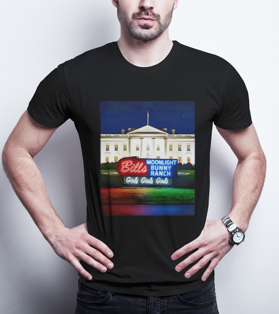 Bills Moonlight Bunny Ranch Girls Girls Girls White House Neon Lights T-Shirt