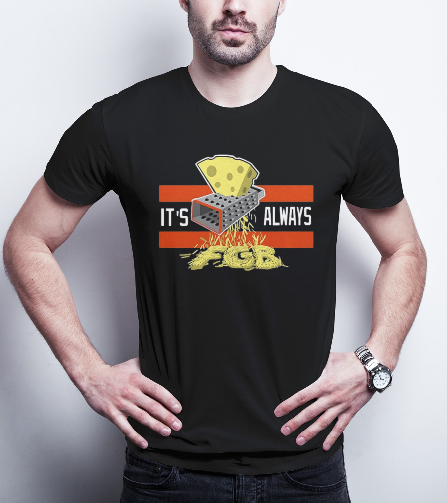 Chicago Bears Cheese Grater FGB It's Always T-Shirt