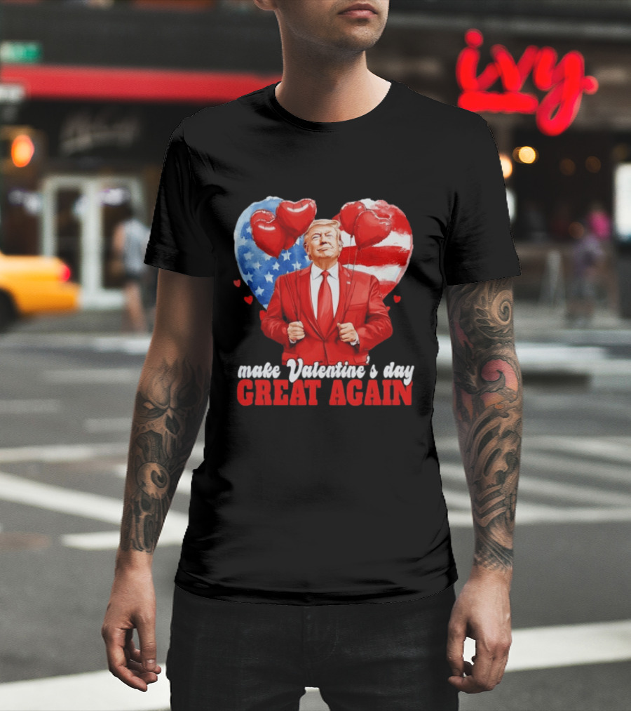 Make Valentine's Day Great Again Donald Trump Red Suit Heart Balloons American Flag T-Shirt