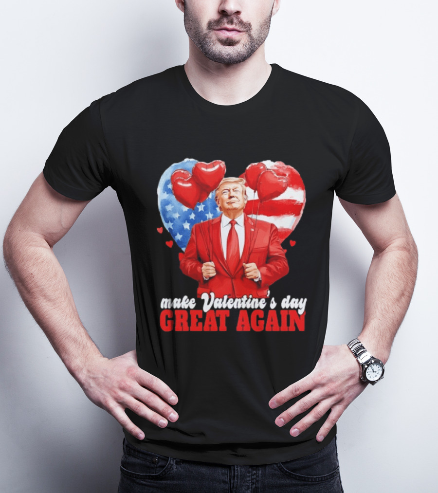 Make Valentine's Day Great Again Donald Trump Red Suit Heart Balloons American Flag T-Shirt