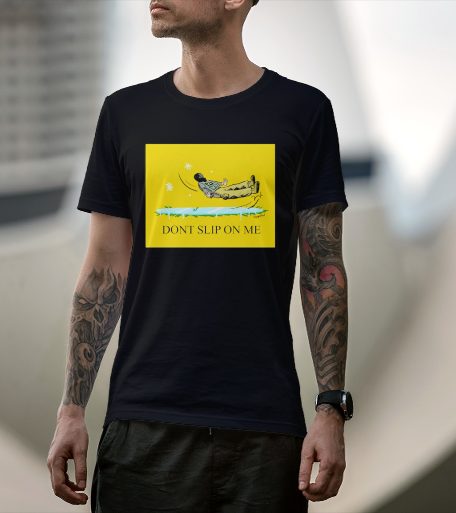 Dont Slip On Me Ice Humor Fall Sketch T-Shirt