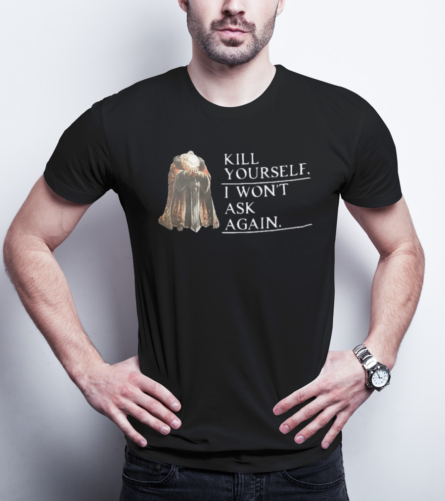 Kill Yourself I Won't Ask Again Elderly Cloaked Figure Holding Sword T-Shirt