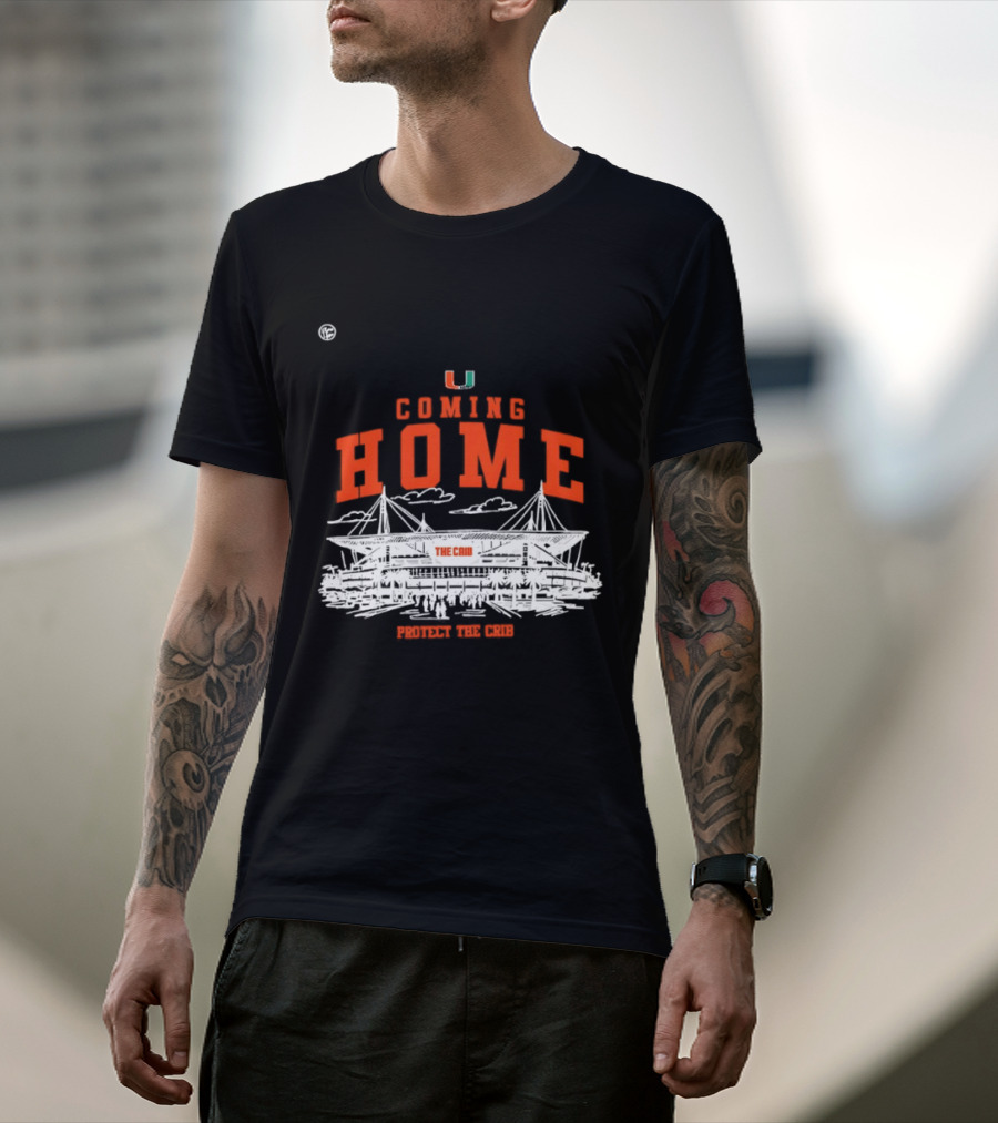 Miami Hurricanes U Coming Home Protect The Crib Stadium T-Shirt