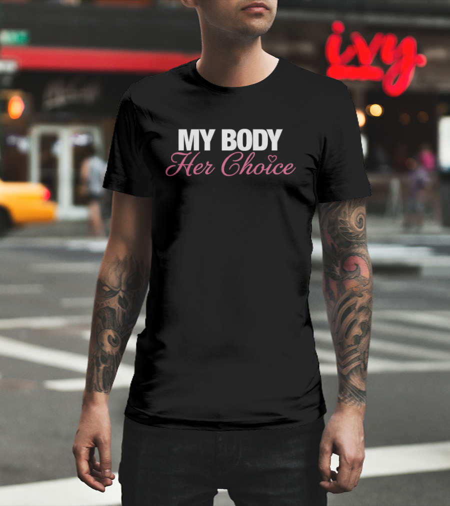 MY BODY Her Choice Feminist Empowerment T-Shirt