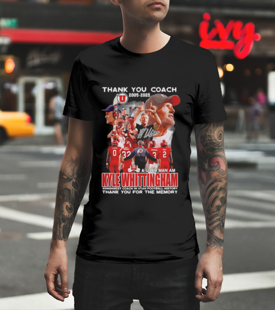 Thank You Coach 2005 2025 A Utah Man Am I Kyle Whittingham Winningest Coach In Utah Football History T-Shirt