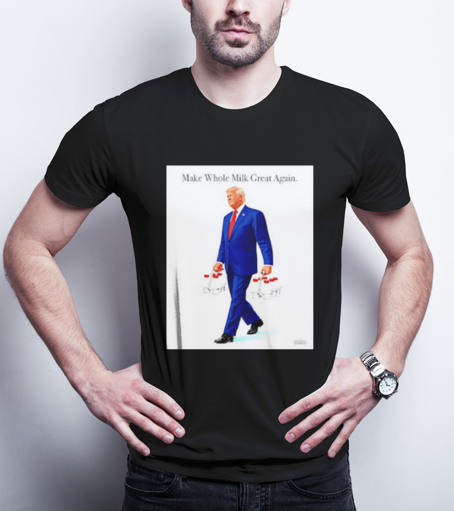 Make Whole Milk Great Again Trump Carrying Milk Jugs T-Shirt