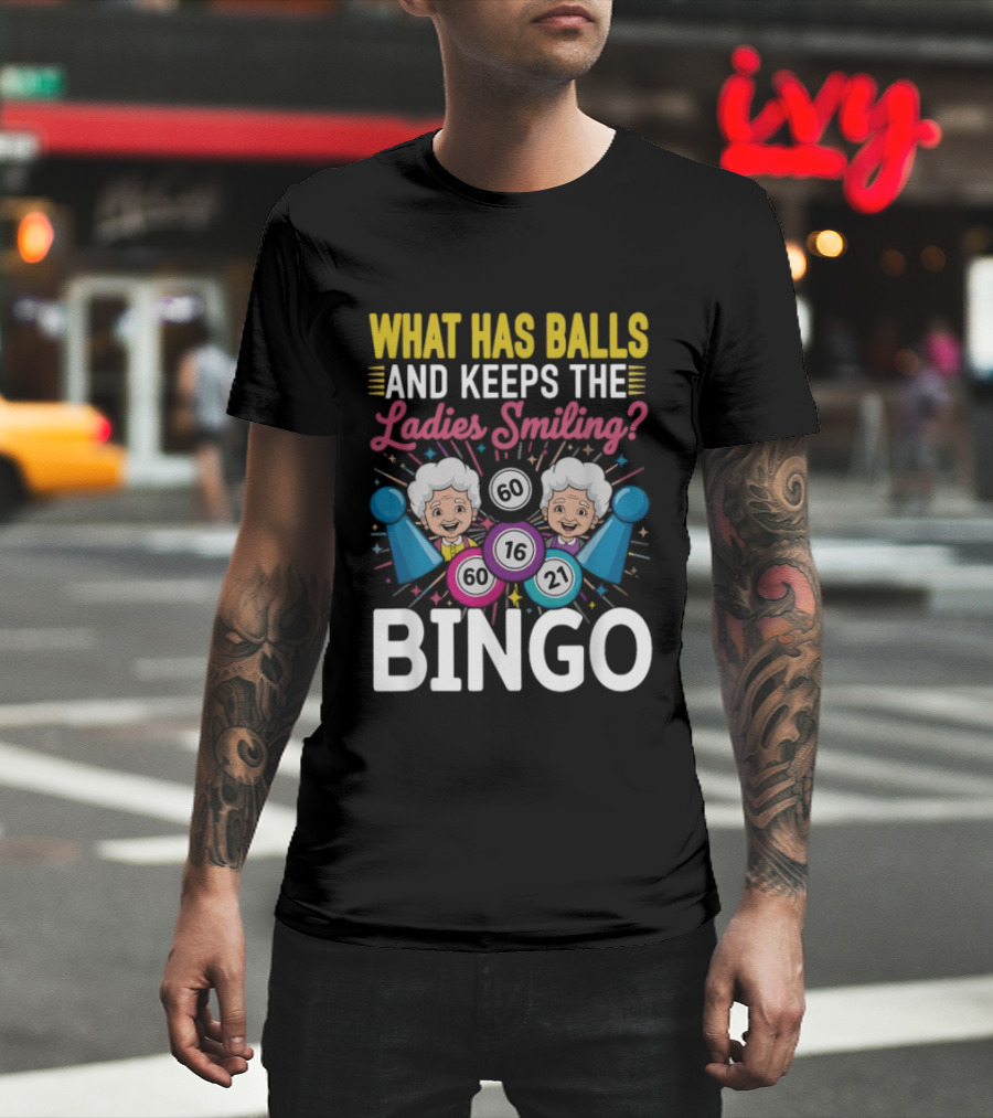 What Has Balls Keeps The Ladies Smiling Bingo Game Fun T-Shirt