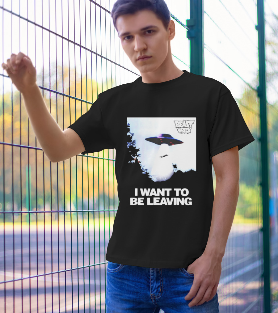 BEASTWRECK UFO I Want To Be Leaving Alien Abduction T-Shirt