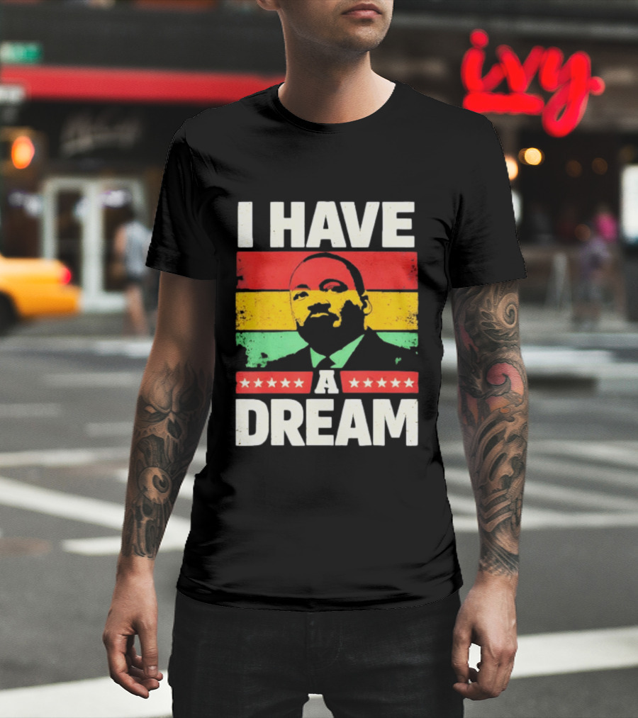 Martin Luther King Jr I Have A Dream Black History Month T-Shirt