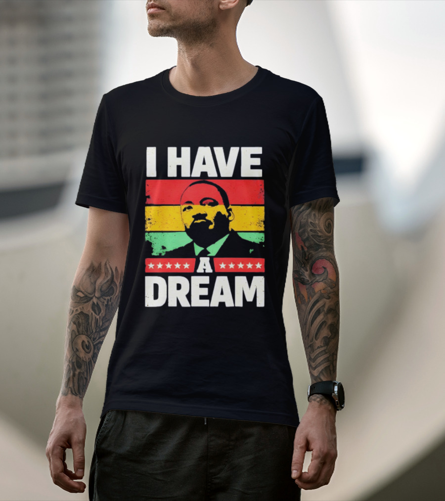 Martin Luther King Jr I Have A Dream Black History Month T-Shirt