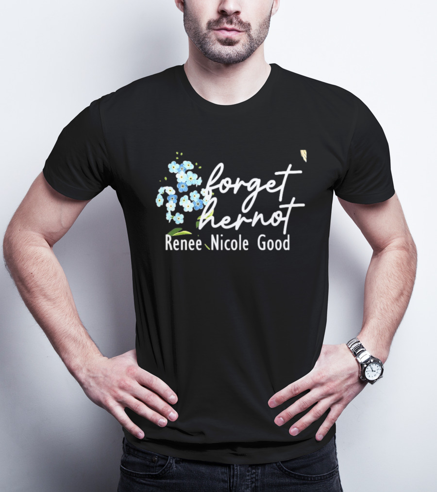 Forget Her Not Flower Renee Nicole Good T-Shirt
