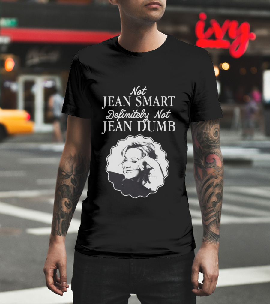 Not Jean Smart Definitely Not Jean Dumb Black White T-Shirt