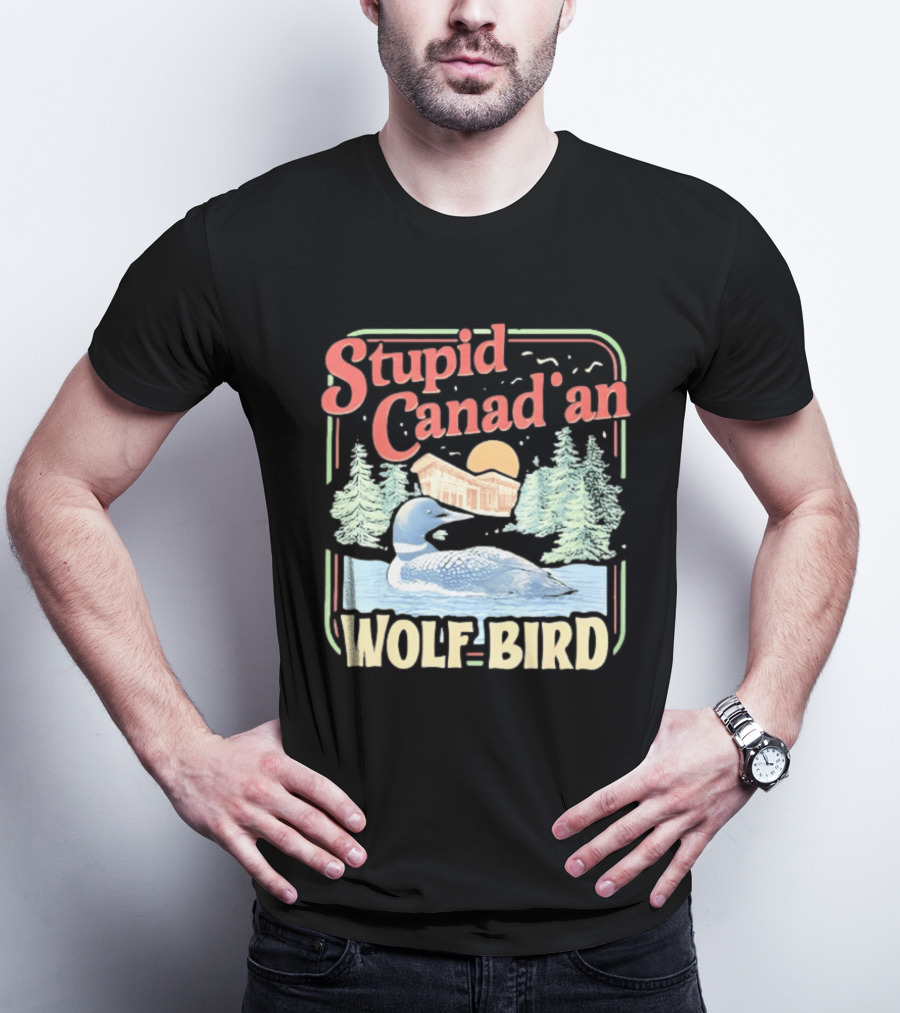 Stupid Canadian Wolf Bird With Forest And Lake Humor T-Shirt