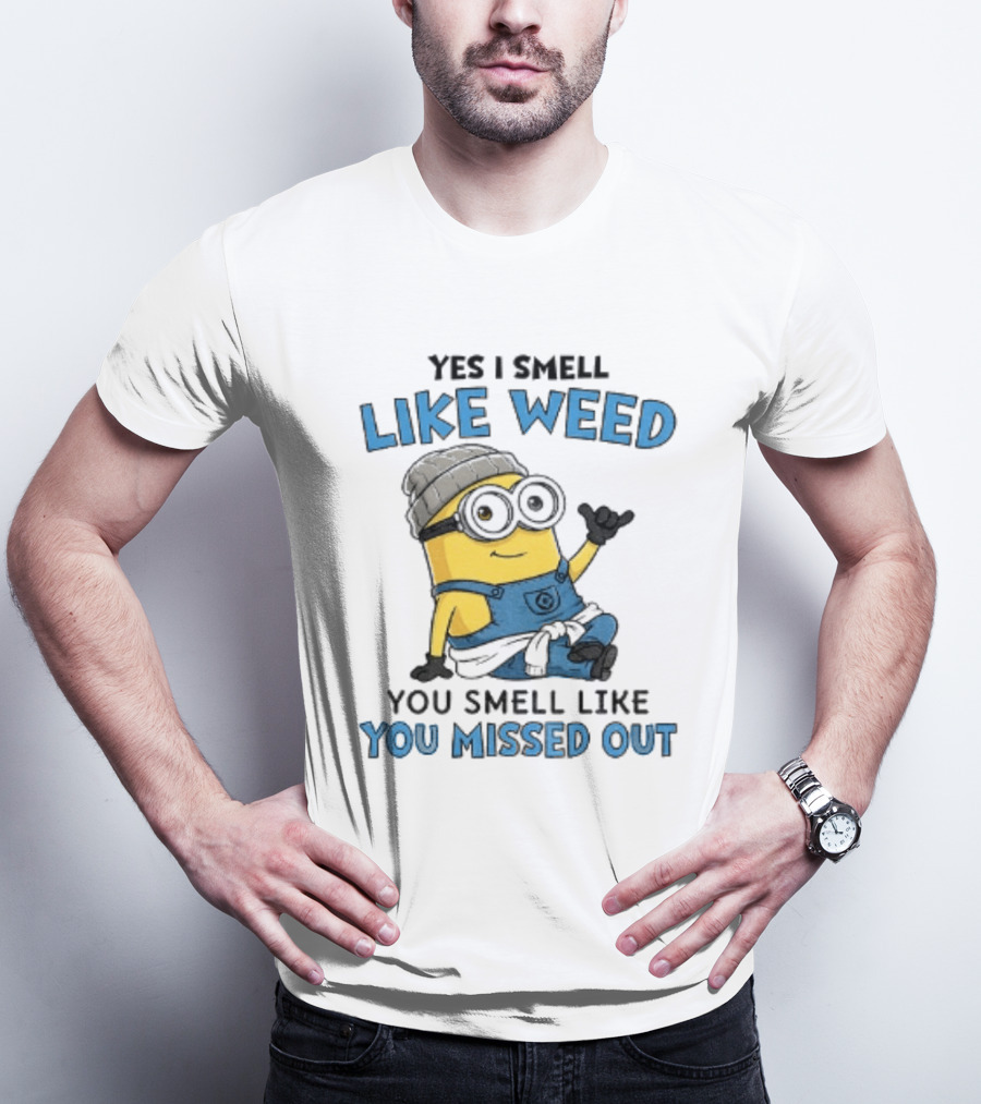 Yes I Smell Like Weed Minion You Smell Like You Missed Out T-Shirt
