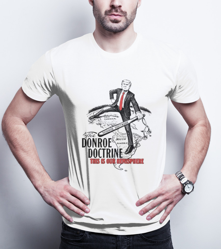 Donroe Doctrine This Is Our Hemisphere Trump T-Shirt