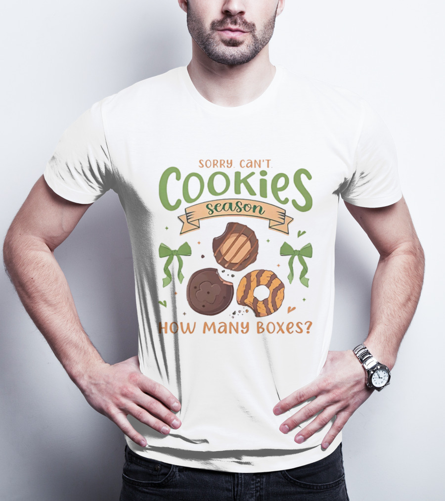 Sorry Can't Cookies Season How Many Boxes T-Shirt